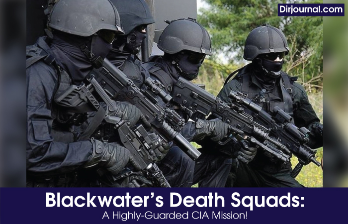 Blackwater's Death Squads: A Highly-Guarded CIA Mission! - DirJournal Blogs